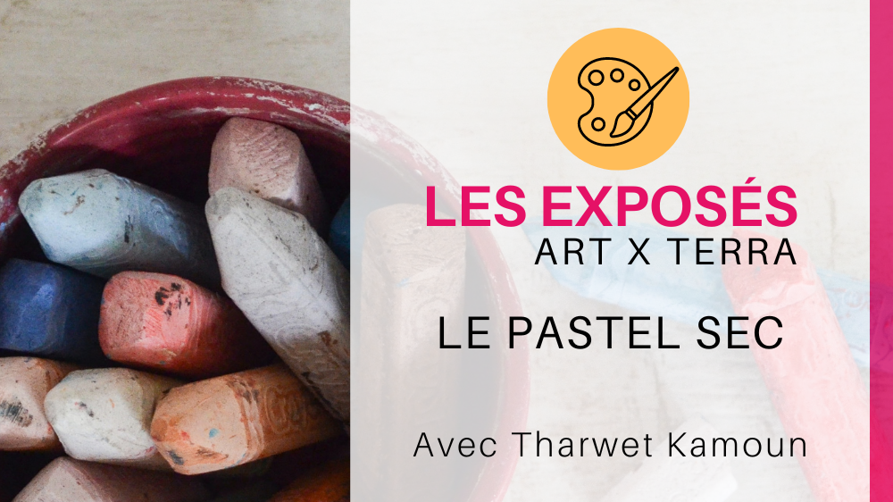 Le Pastel Sec – Art x Terra